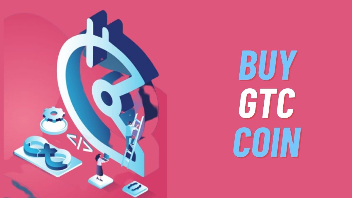 A Comprehensive Guide on How to Buy GTC Coin