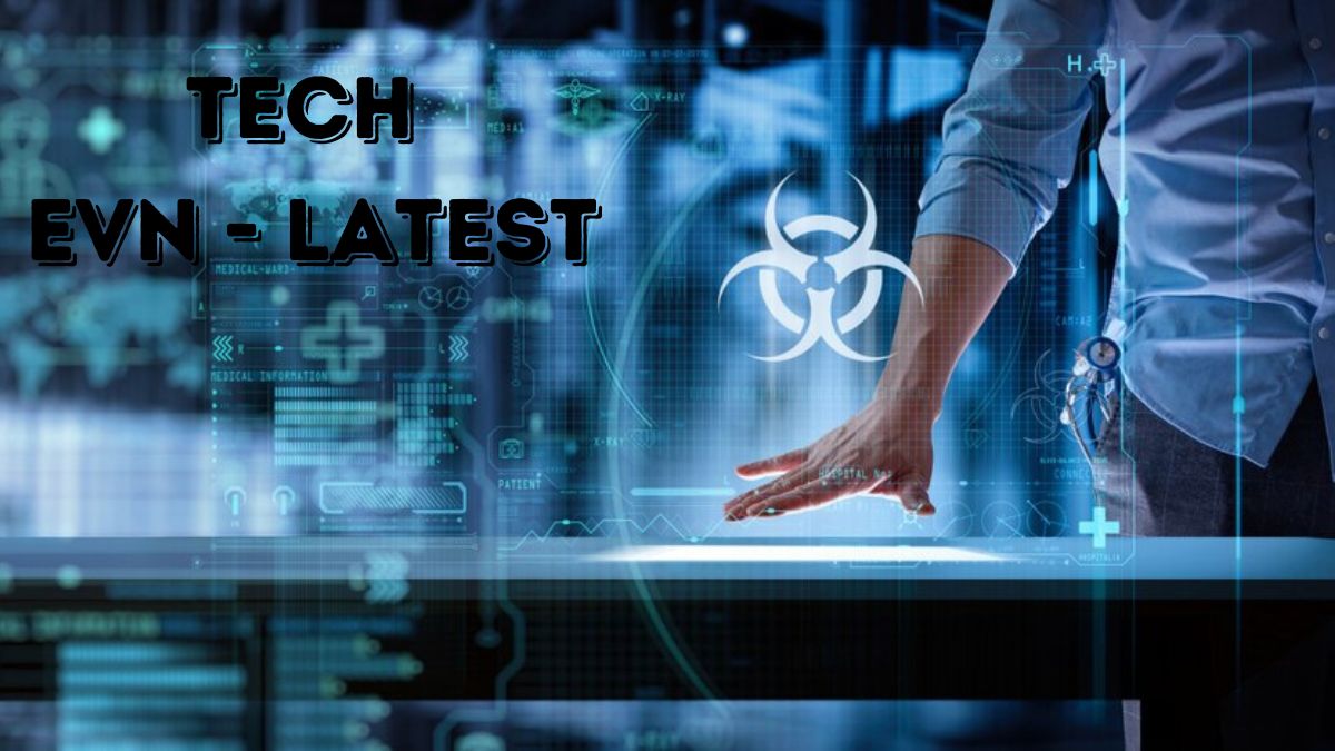 Tech Evn - Latest: Embracing the Latest Technological Advancements