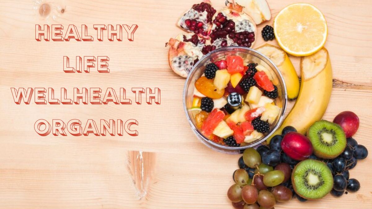Healthy life wellhealthorganic