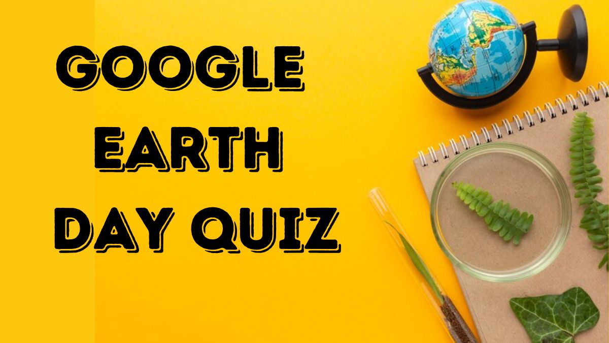 Google Earth Day Quiz: A Fun Path to Environmental Awareness